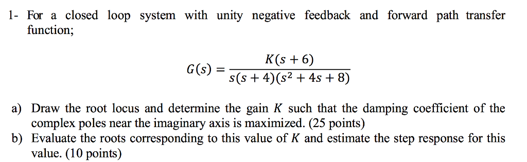 Solved For a closed loop system with unity negative feedback | Chegg.com