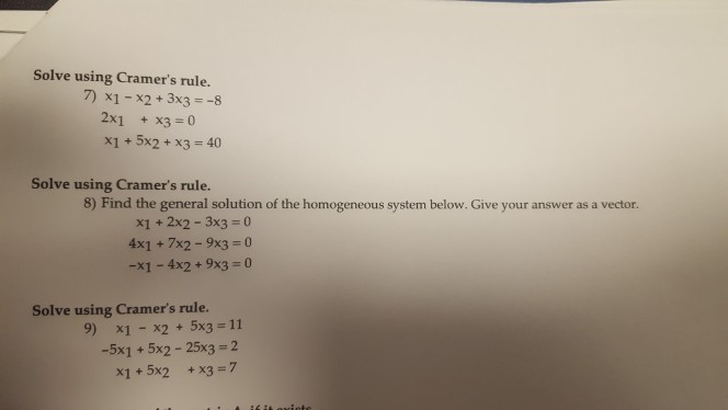 Solved Solve using Cramer's rule. 7) X1-x2 + 3x3 =-8 2x1 + | Chegg.com