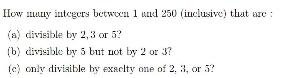 Solved How many integers between 1 and 250 (inclusive) that | Chegg.com