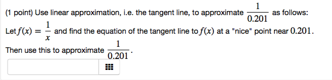 Solved (1 point) Use linear approximation, i.e. the tangent | Chegg.com