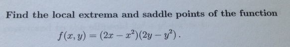 Solved Find the local extrema and saddle points of the | Chegg.com