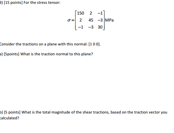 Solved For the stress tensor: sigma=matrix MPa Consider | Chegg.com