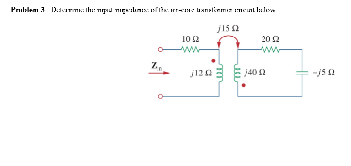 Solved Determine the input impedance of the air-core | Chegg.com