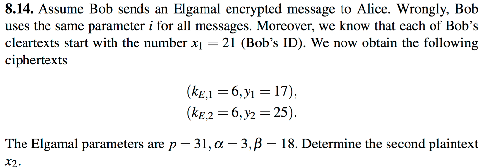 Solved Assume Bob sends an Elgamal encrypted message to | Chegg.com