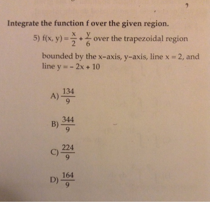 Solved Integrate the function f over the given region. 5) | Chegg.com