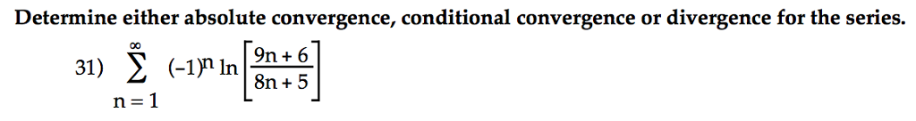Solved Determine either absolute convergence, conditional | Chegg.com Solved Determine either absolute convergence, conditional | Chegg.com