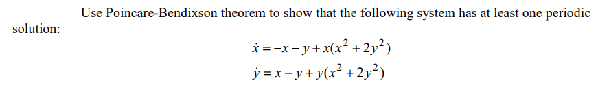 Solved Use Poincare-Bendixson theorem to show that the | Chegg.com