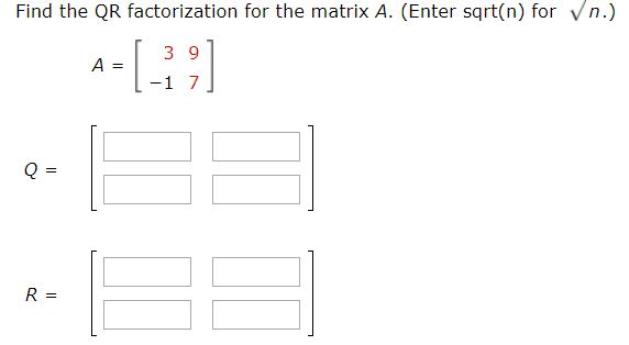 Solved Find a QR factorization for the matrix A. (A graphing | Chegg.com