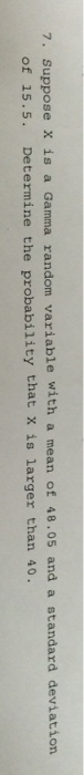 Solved Suppose X is a Gamma random variable with a mean of | Chegg.com