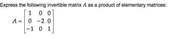 Solved Express the following invertible matrix A as a | Chegg.com