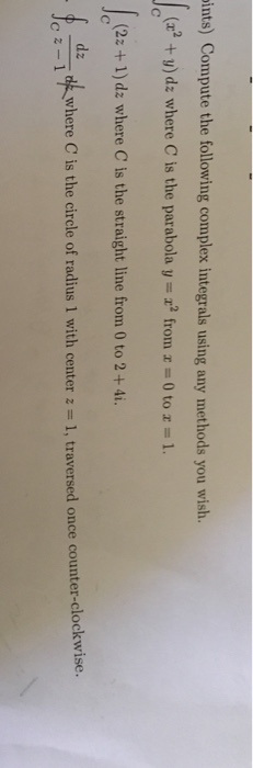Solved Compute the following complex integrals Using any | Chegg.com