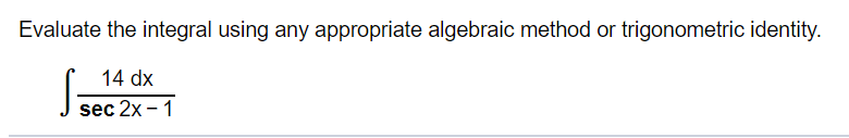 Solved Evaluate the integral using any appropriate algebraic | Chegg.com