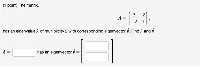 Solved The matrix. A = [5 -2 2 1] has an eigenvalue lambda | Chegg.com