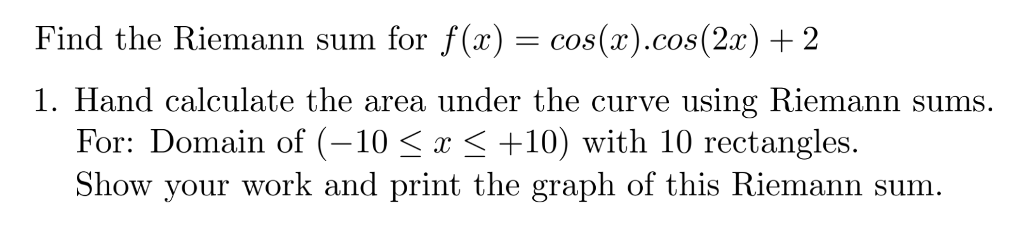 Solved Find the Riemann sum for f(x) cos(x).cos(2x) + 2 1. | Chegg.com