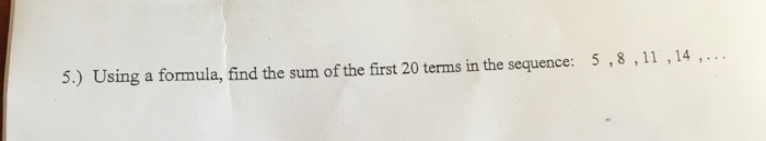 Solved 5 Using A Formula Find The Sum Of The First 20