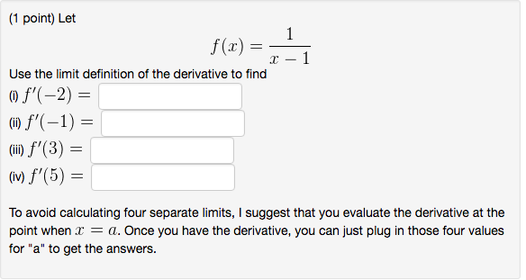 Solved (1 point) Let f(x) = -1 Use the limit definition of | Chegg.com