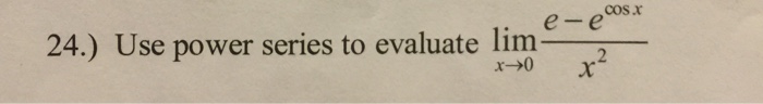 Solved 24.) Use power series to evaluate lim x tends tot 0 | Chegg.com
