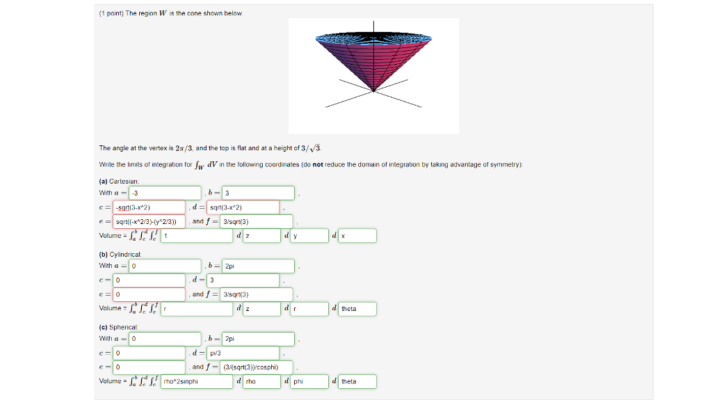 Solved (1 point) The region W is the cone shown below The | Chegg.com