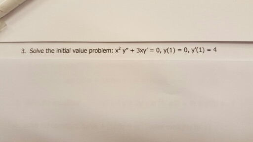 Solved 3. solve the initial value problem: x y" 3xy' 0, | Chegg.com