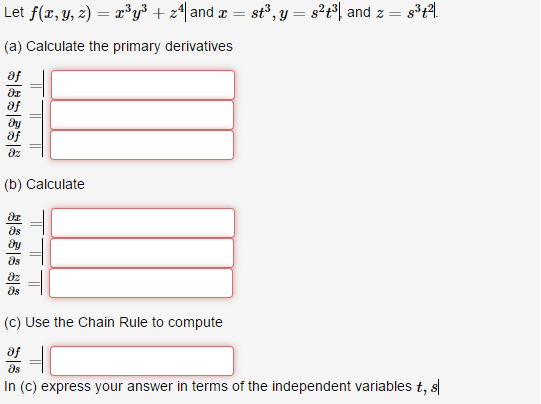 Solved Let f(x, y, z) = x^3y^3 + z^4| and x = st^3, y = | Chegg.com