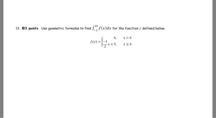 Solved Use geometric formulas to find integral_-1^10 f(x)dx | Chegg.com