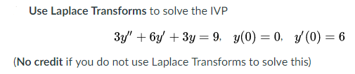 Solved Use Laplace Transforms to solve the IVP 3y Solved Use Laplace Transforms to solve the IVP 3y