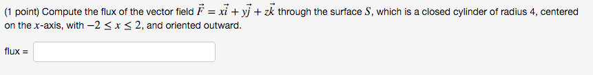 Solved (1 point) Compute the flux of the vector field | Chegg.com