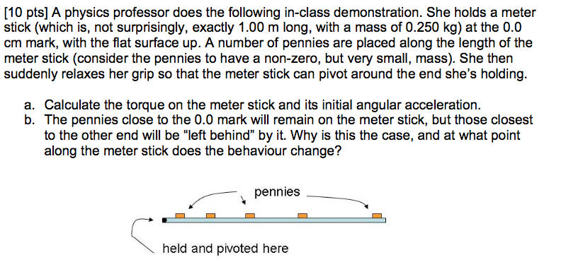 Solved [10 pts] A physics professor does the following | Chegg.com
