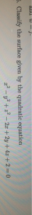 Solved Classify the surface given by the quadratic equation | Chegg.com