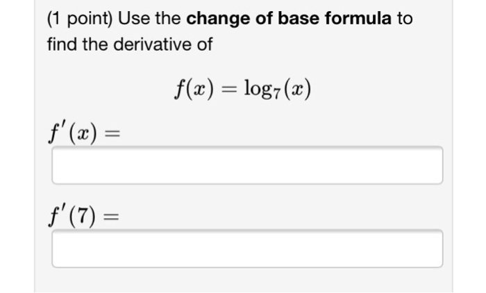 Solved Use the change of base formula to find the derivative | Chegg.com