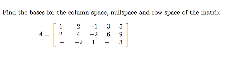 Solved Find the bases for the column space, nullspace and | Chegg.com