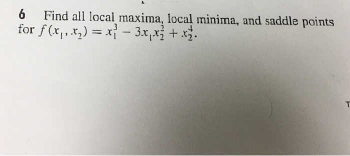 Solved Find all local maxima, local minima, and saddle | Chegg.com