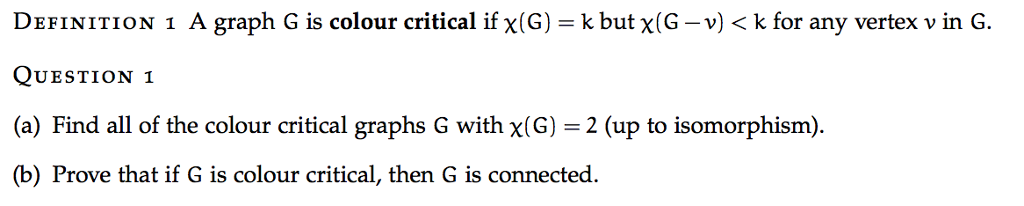Solved A graph G is colour critical if x(G) = k but x(G - v) | Chegg.com