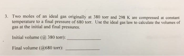 Solved Two moles of an ideal gas originally at 380 torr and | Chegg.com