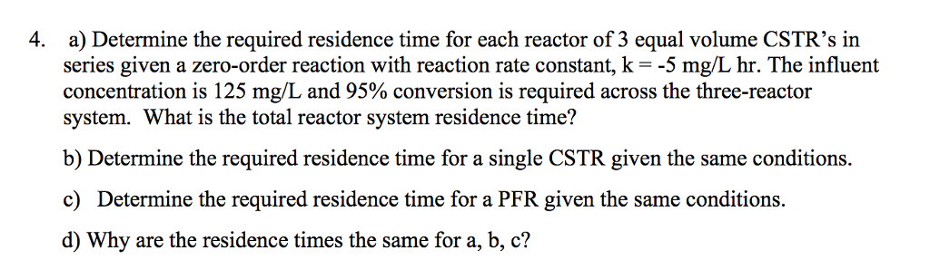 Solved 4. a) Determine the required residence time for each | Chegg.com