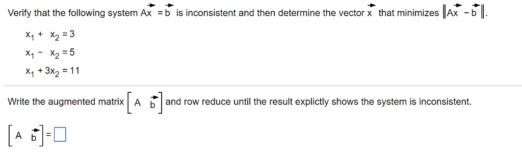 Solved Verify that the following system Ax = b is | Chegg.com
