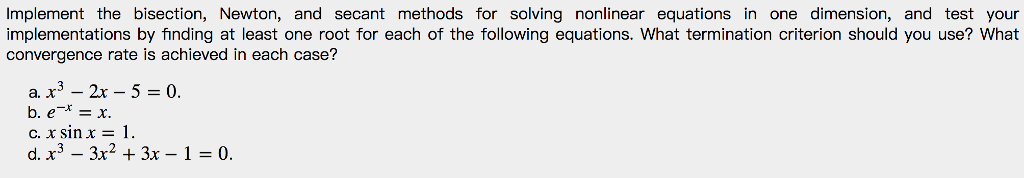 Solved Implement the bisection, Newton, and secant methods | Chegg.com