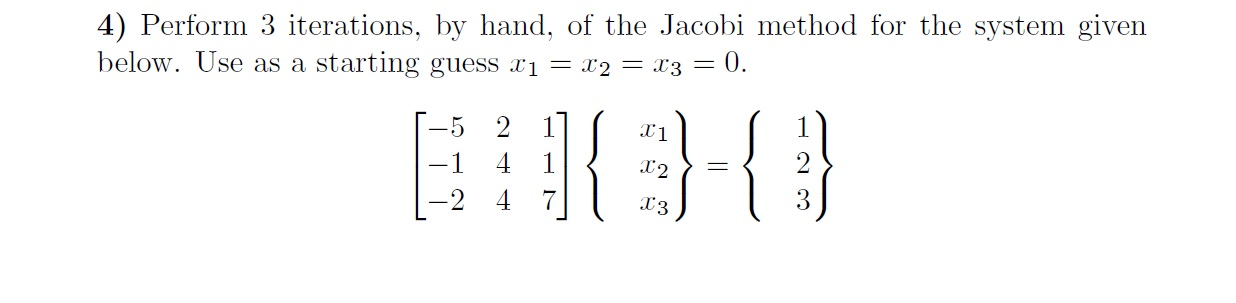 Solved 4) Perform 3 iterations, by hand, of the Jacobi | Chegg.com