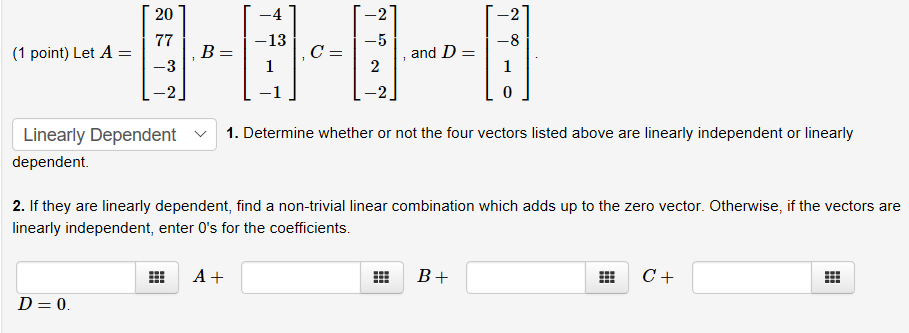 Solved Let A = [20 77 -3 -2], B = [-4 -13 1 -1], C = | Chegg.com