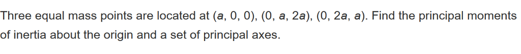 Solved Three equal mass points are located at (a, 0, 0), (0, | Chegg.com