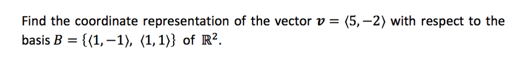 Solved Find the coordinate representation of the vector v = | Chegg.com