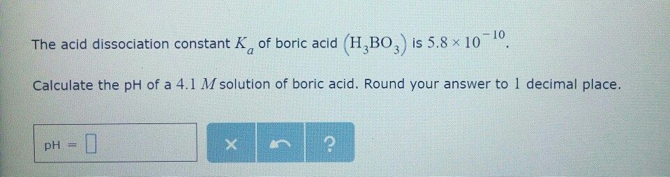 Solved The acid dissociation constant K of boric acid (H,BO) | Chegg.com