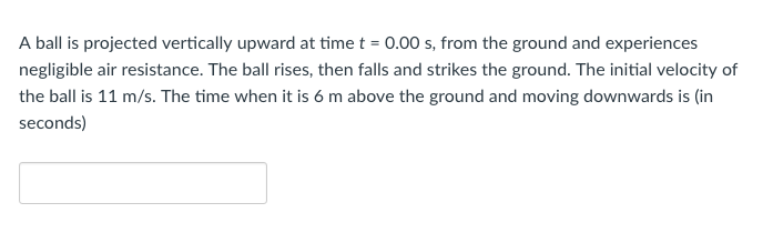 Solved A ball is projected vertically upward at time t = | Chegg.com