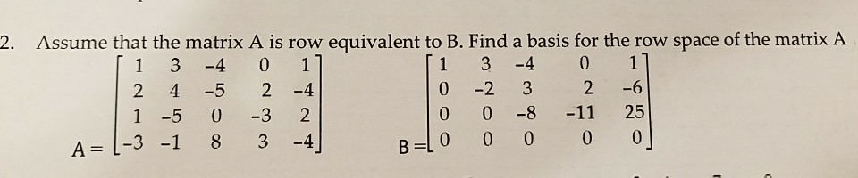 Solved Assume that the matrix A is row equivalent to B. Find | Chegg.com