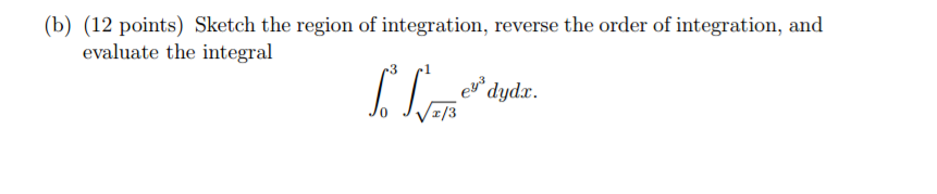 Solved Sketch the region of integration, reverse the order | Chegg.com