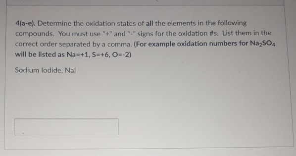 Solved 4(a-e). Determine the oxidation states of all the | Chegg.com