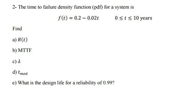Solved The time to failure density function (pdf) for a | Chegg.com