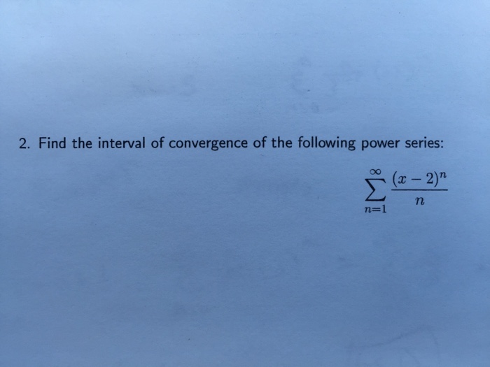 Solved Find the interval of convergence of the following | Chegg.com