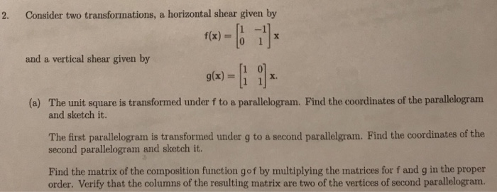 Solved 2. Consider two transformations, a horizontal shear | Chegg.com