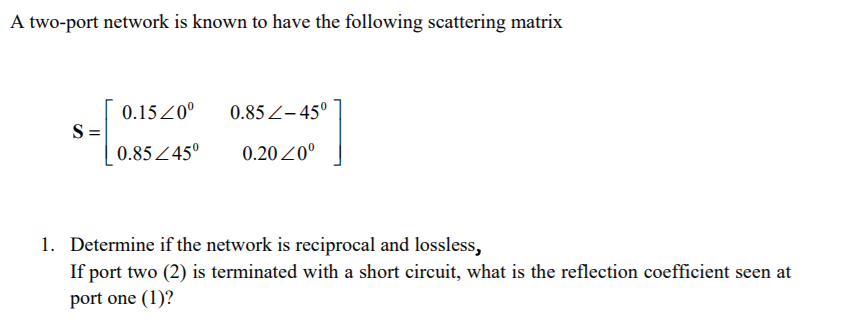 Solved A two-port network is known to have the following | Chegg.com